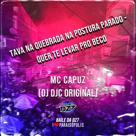Tava Na Quebrada Na Postura Parado Quer Te Levar Pro Beco Feat Mc