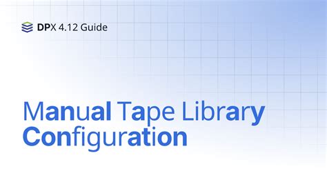 manual tape library configuration dpx 4 12 guide