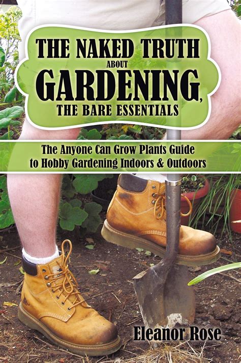 The Naked Truth About Gardening The Bare Essentials EBook By Down And