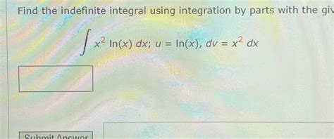 Solved Find The Indefinite Integral Using Integration By