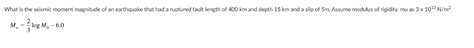 Solved What Is The Seismic Moment Magnitude Of An Earthquake