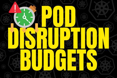 Pod Disruption Budgets Why They Matter In Kubernetes Pixel Robots