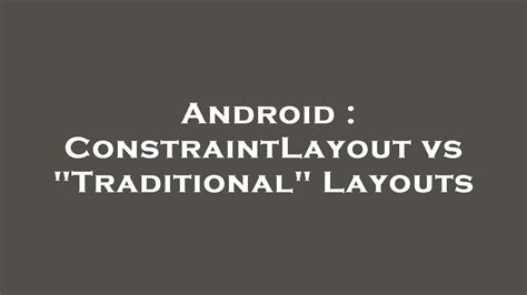 Android Constraintlayout Vs Traditional Layouts Youtube