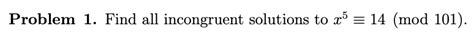 Solved Problem Find All Incongruent Solutions To Chegg