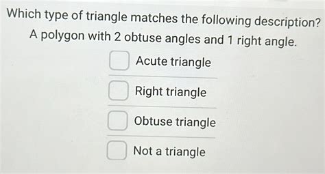 Solved Which Type Of Triangle Matches The Following Description A