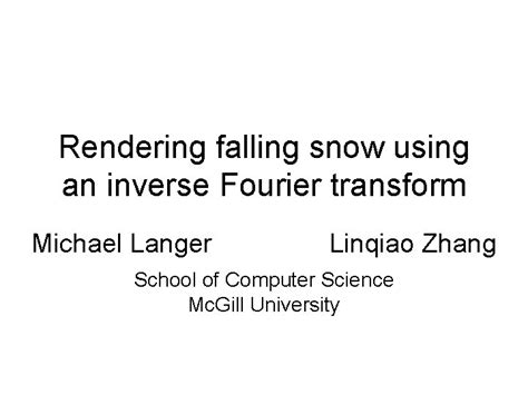 Rendering Falling Snow Using An Inverse Fourier Transform