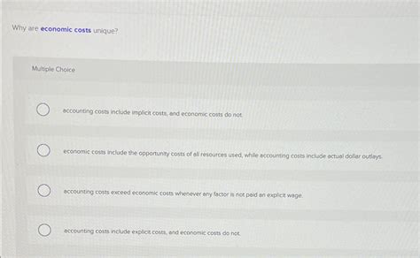 solved why are economic costs uniquemultiple