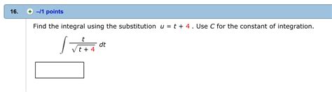 Solved 16 Find The Integral Using The Substitution U T Chegg