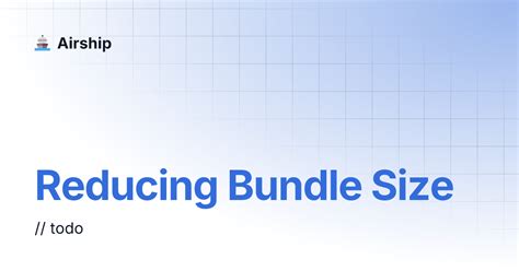 Reducing Bundle Size Airship