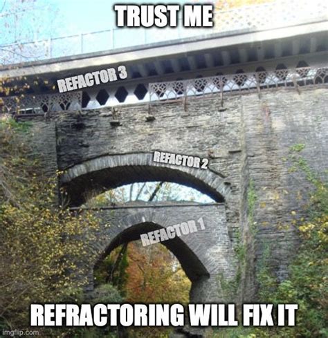 Meme Funny Refactor Letsdumpitandmakeitfromscratch Harutyun