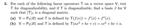 Solved For Each Of The Following Linear Operators T On A Chegg