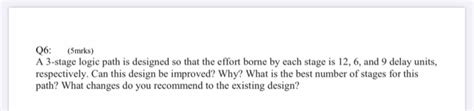 Solved Q6 Smrks A 3 Stage Logic Path Is Designed So That