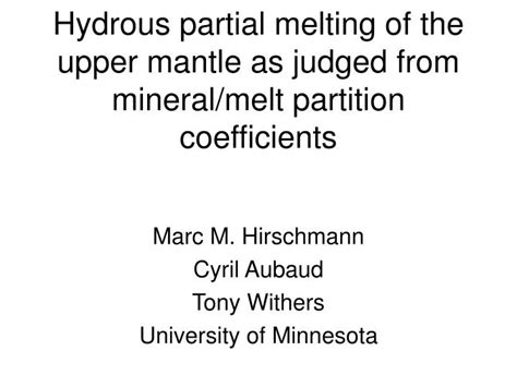 Ppt Hydrous Partial Melting Of The Upper Mantle As Judged From Mineral Melt Partition