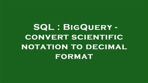 SQL : BigQuery - convert scientific notation to decimal format - YouTube