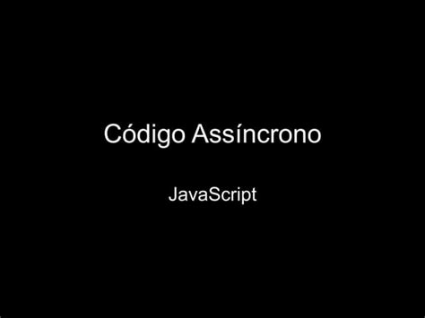 Javascript Assíncrono Ppt