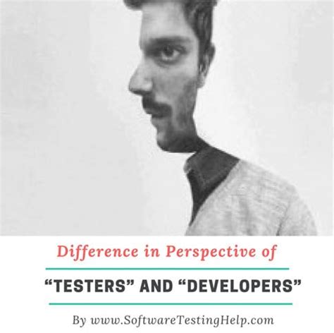 The Difference In Perspective Of Testers And Developers Software