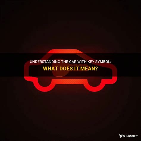Understanding The Car With Key Symbol What Does It Mean ShunSpirit