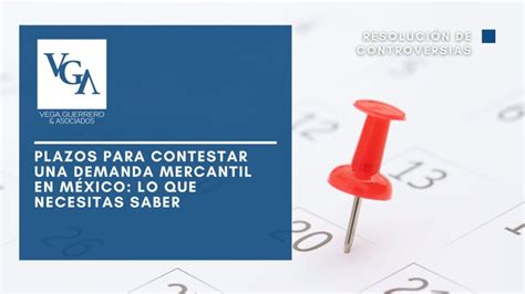 Plazos para Contestar una Demanda Mercantil en México Lo que Necesitas