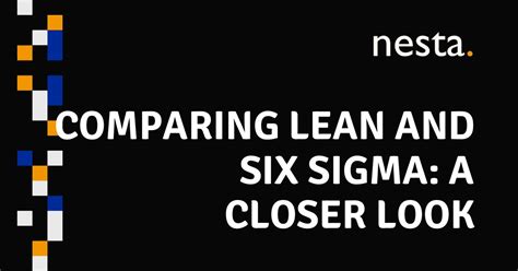 Comparing Lean And Six Sigma A Closer Look Nesta HK