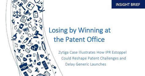 Losing By Winning At The Patent Office Zytiga Case Illustrates How IPR