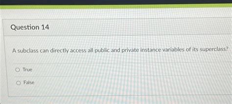Solved Question 14 A Subclass Can Directly Access All Public