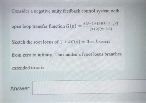 Solved Consider a negative unity feedback control system | Chegg.com