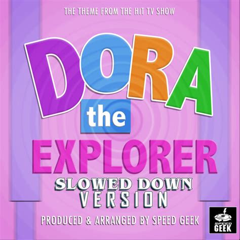 Dora The Explorer From Dora The Explorer Slowed Down Speed Geek