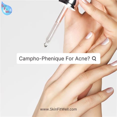 Campho Phenique For Acne Skin Fit Well