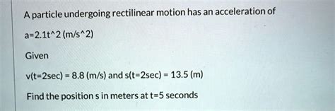[get answer] a particle undergoing rectilinear motion has an
