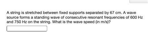 Solved A String Is Stretched Between Fixed Supports