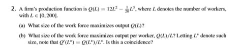 Solved 2 A Firms Production Function Is Ql 12l2 L