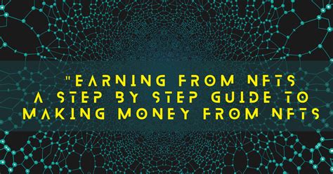 Earning From Nfts A Step By Step Guide To Making Money From Nfts By