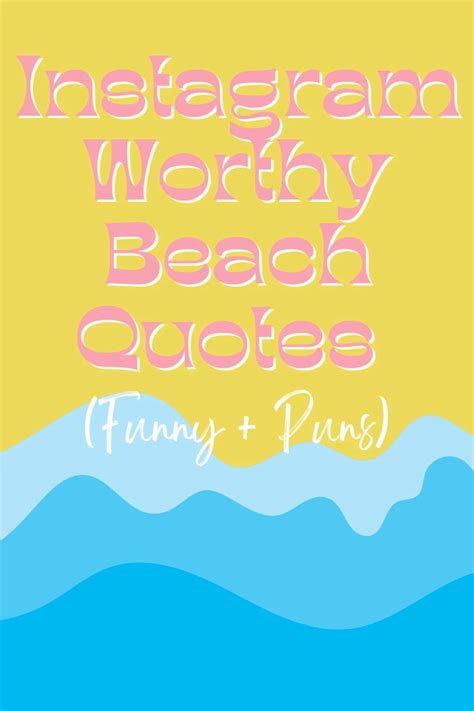 Instagram Worthy Beach Quotes Funny Puns Artofit