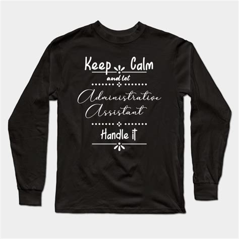 Keep Calm And Let Admin Assistant Handle It National Admin Day Long Sleeve T Shirt Teepublic