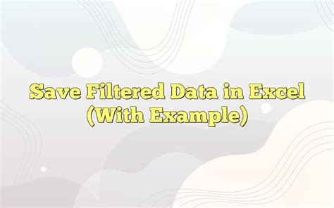 Save Filtered Data In Excel With Example
