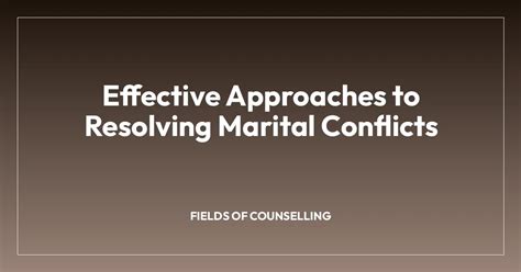 Effective Approaches To Resolving Marital Conflicts • Social Work Institute