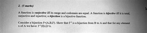 Get Answer 2 5 Marks A Function Is Surjective Iff Its Range And Codomain Are Equal A