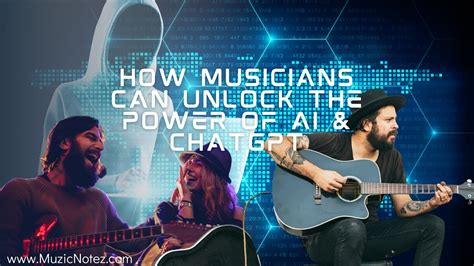 unlocking the power of ai how music artists can utilize chatgpt