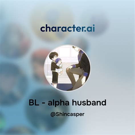 Chat with BL - alpha husband | character.ai | Personalized AI for every ...