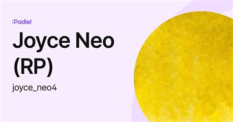 Joyce Neo Rp Joyce Neo4 Profile Padlet