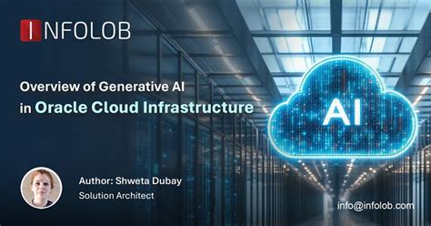 Defining Essential Components Of Oci Generative Ai • Infolob Global