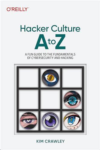 Hacker Culture A To Z A Fun Guide To The Fundamentals Of Cybersecurity