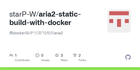 GitHub starP W aria static build with docker 用docker编译无限线程的aria