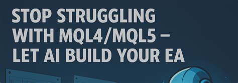 Try Ai Ea Builder Need Help Coding A Mql4mql5 Expert Advisor Trading Ideas 21 July 2025