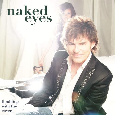 Stream Naked Eyes Listen To Fumbling With The Covers Playlist Online