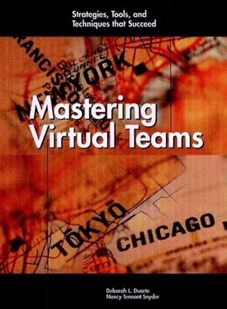 Mastering Virtual Teams Strategies Tools And Techniques That Succeed