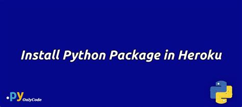 Install Python Package In Heroku