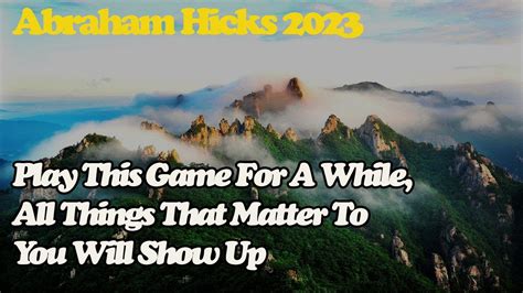 Abraham Hick 2023 Play This Game For A While All Things That Matter