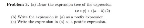 Solved Problem A Draw The Expression Tree Of The Chegg