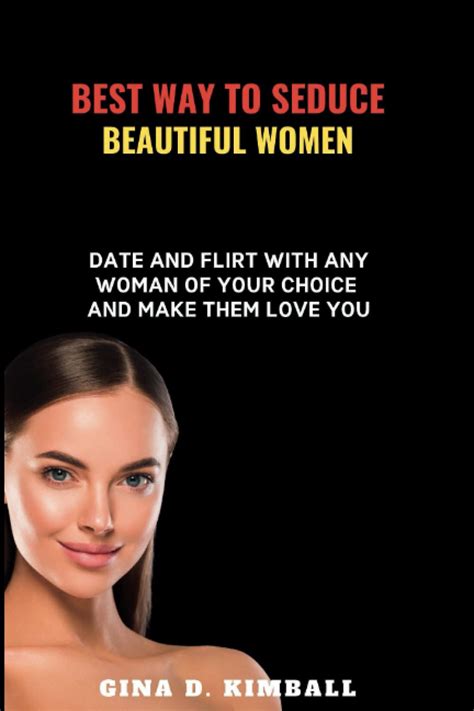 Best Way To Seduce Beautiful Women Date And Flirt With Any Woman Of